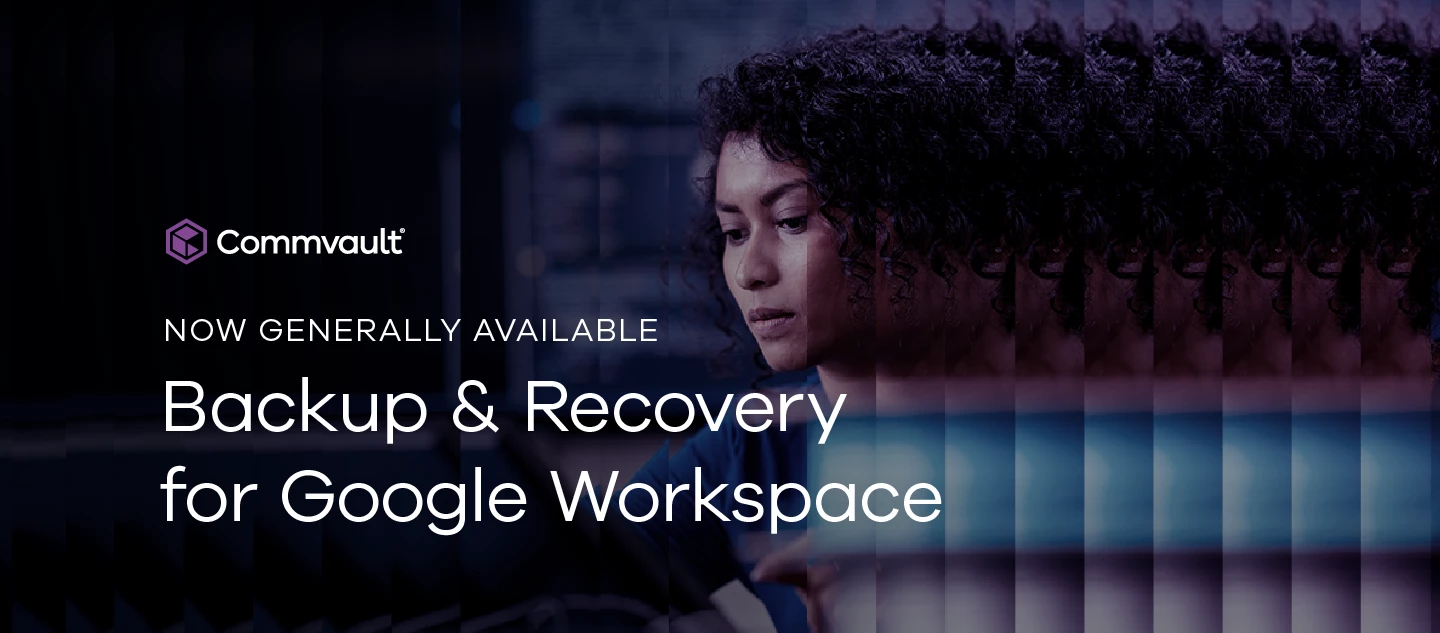 Commvault® Cloud Backup & Recovery for Google Workspace is Here ...