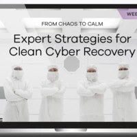 From Chaos to Calm: Expert Strategies for Clean Cyber Recovery | Community