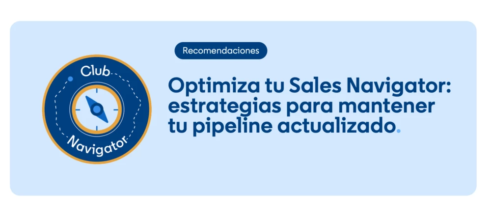 Optimiza tu Sales Navigator: estrategias para mantener tu pipeline ...