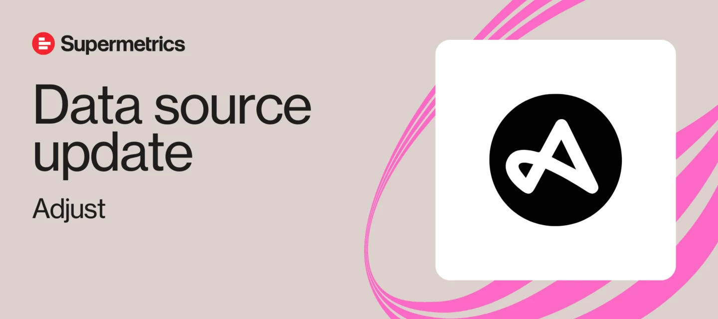 Upcoming improvements to Adjust data source | Supermetrics Community