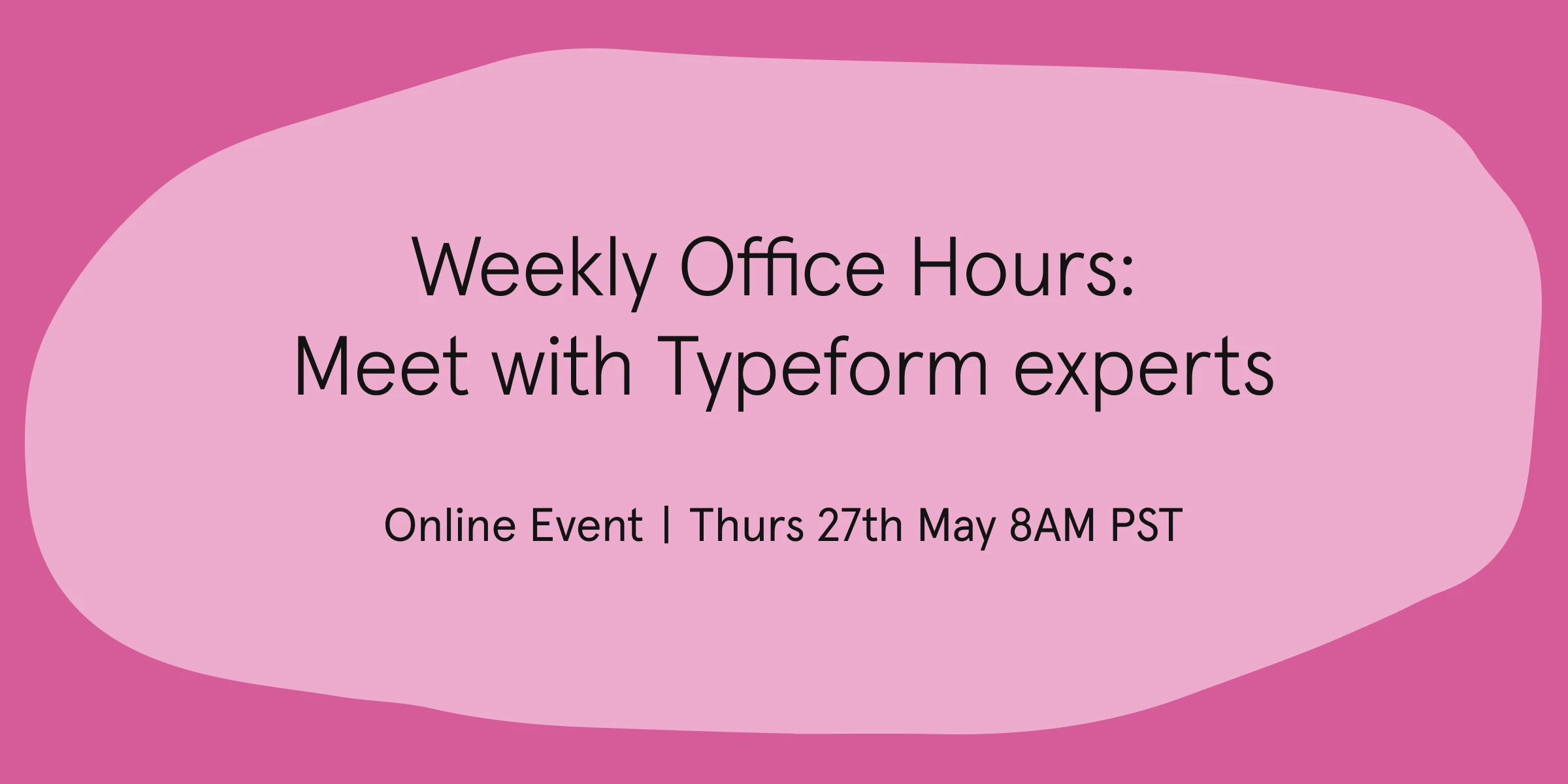 Open Office Hours: Meet With Typeform Experts, Thu, 27 May. 2021 at 08: ...